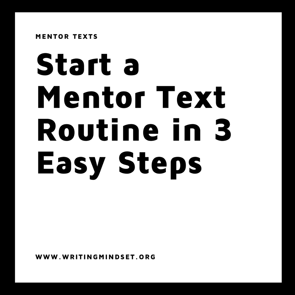 Start a Mentor Text Routine in 3 Easy Steps — WRITING MINDSET