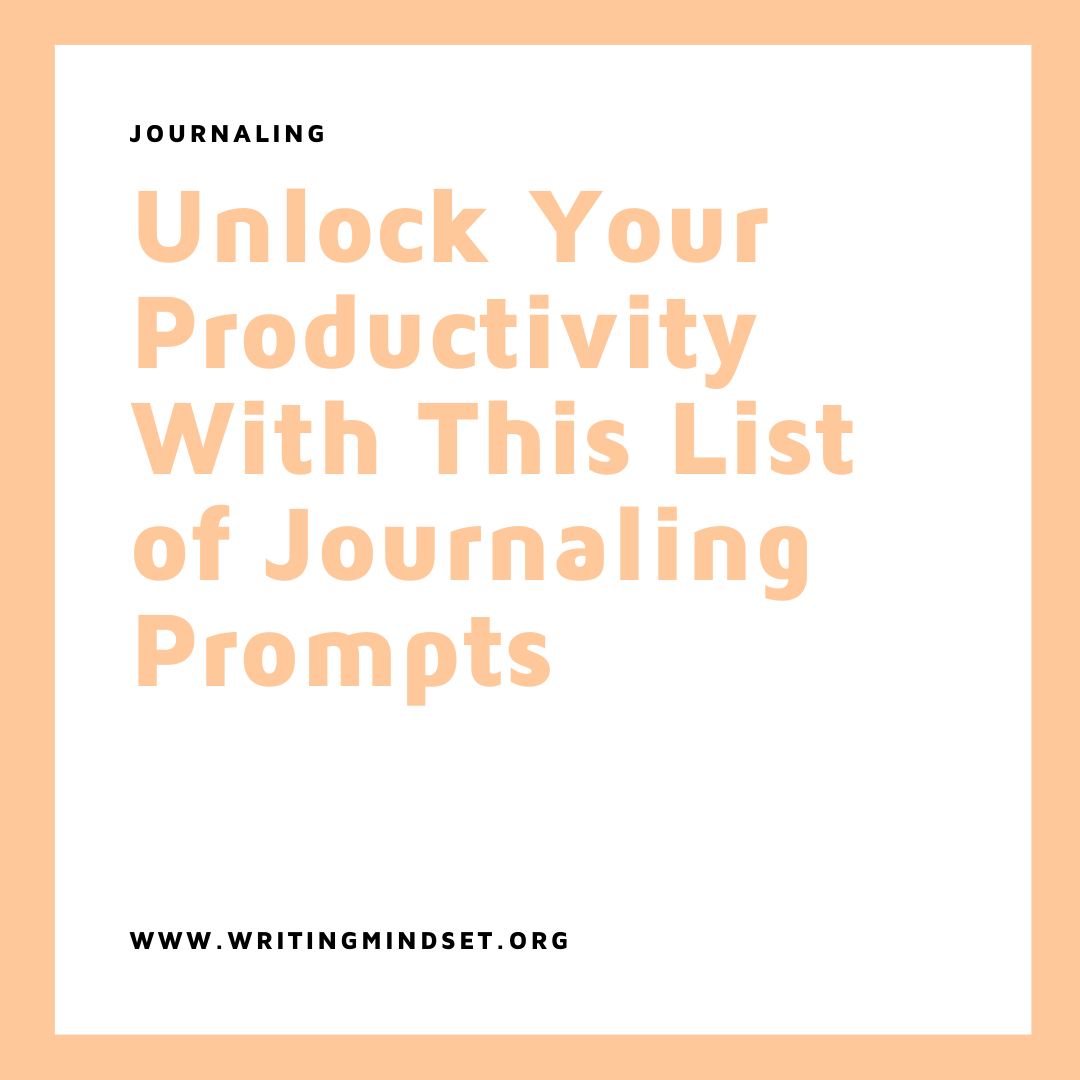 Unlock Your Productivity with This List of Journaling Prompts — WRITING ...
