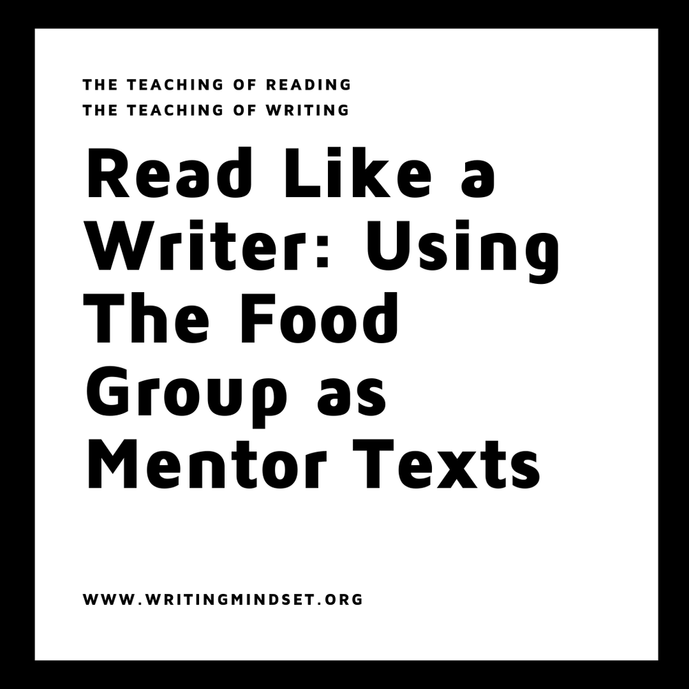 Read Like a Writer: Using The Food Group as Mentor Texts — WRITING MINDSET