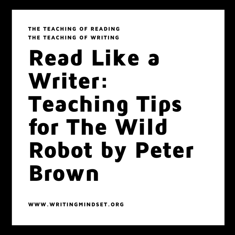 Read Like a Writer: Teaching Tips for The Wild Robot by Peter Brown ...