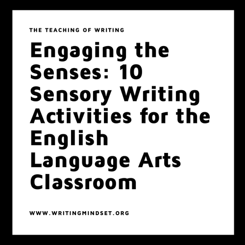 Engaging the Senses: 10 Sensory Writing Activities for the English ...