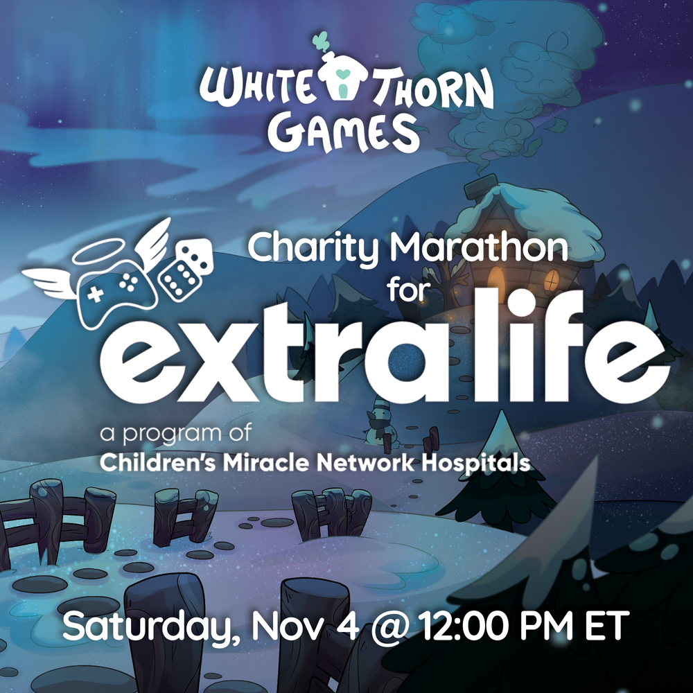 Join Whitethorn Games Extra Life 2023 Charity Stream — Whitethorn Games