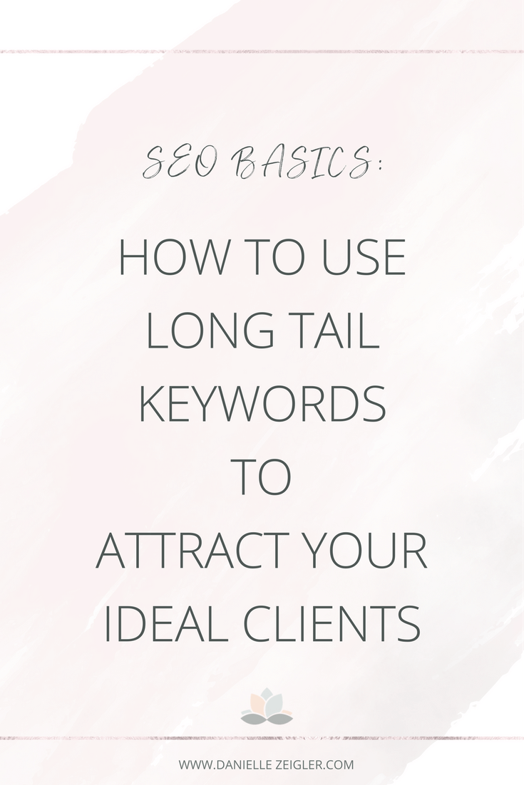 SEO Basics: How to Use Long Tail Keywords to Attract Your Ideal Clients ...
