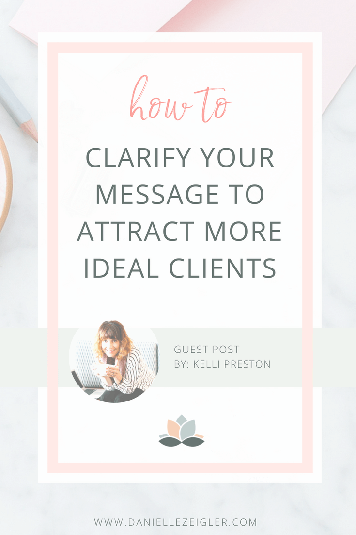 How to Clarify Your Message to Attract More Ideal Clients — Danielle ...