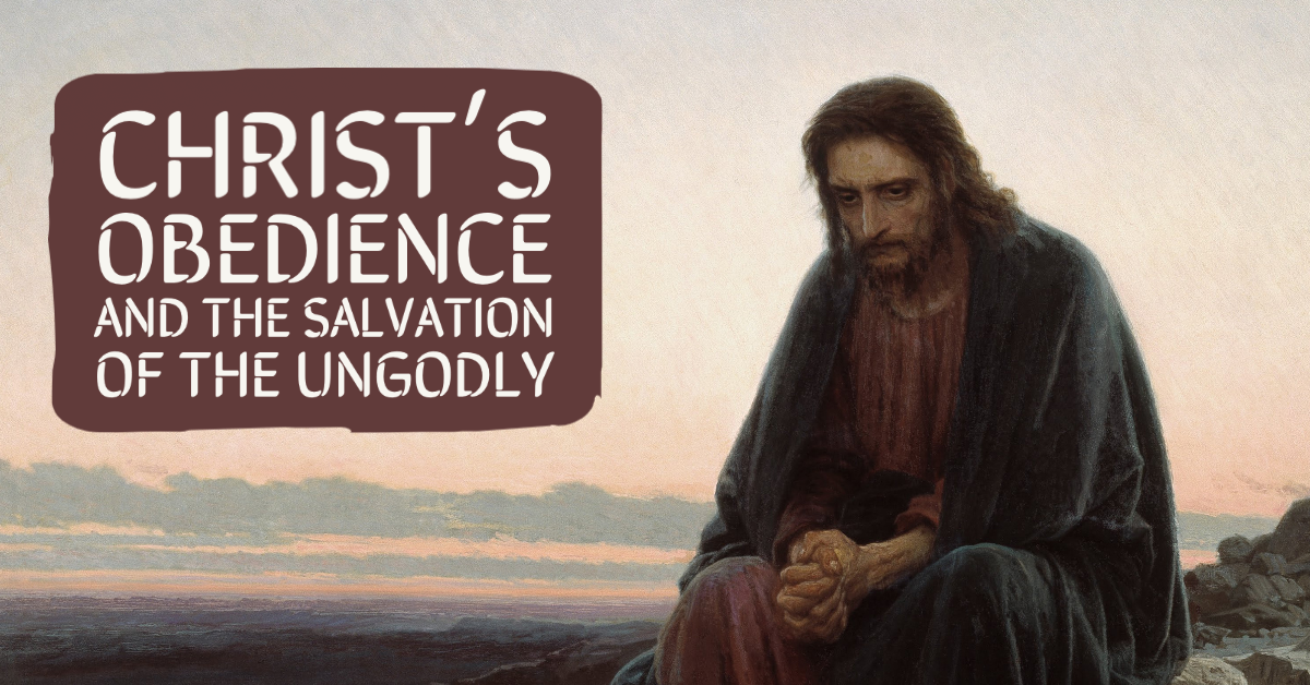 Christ's Obedience and the Salvation of the Ungodly — Advent Christian ...