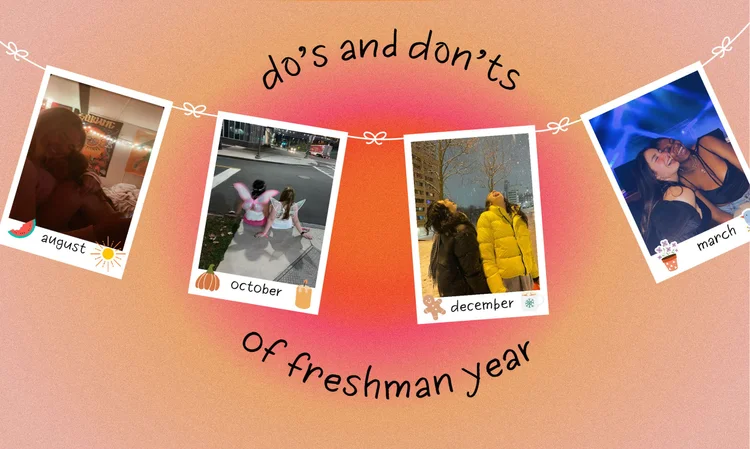 The Dos and Don'ts of Freshman Year — University Girl