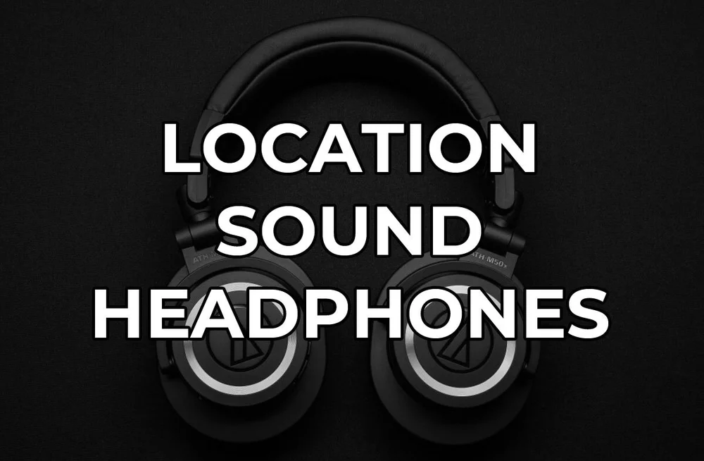 Best Headphones for Location Sound (Top 3 Professional Options ...