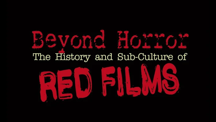 Beyond Horror: The History and Sub-Culture of Red Films — Beyond The ...