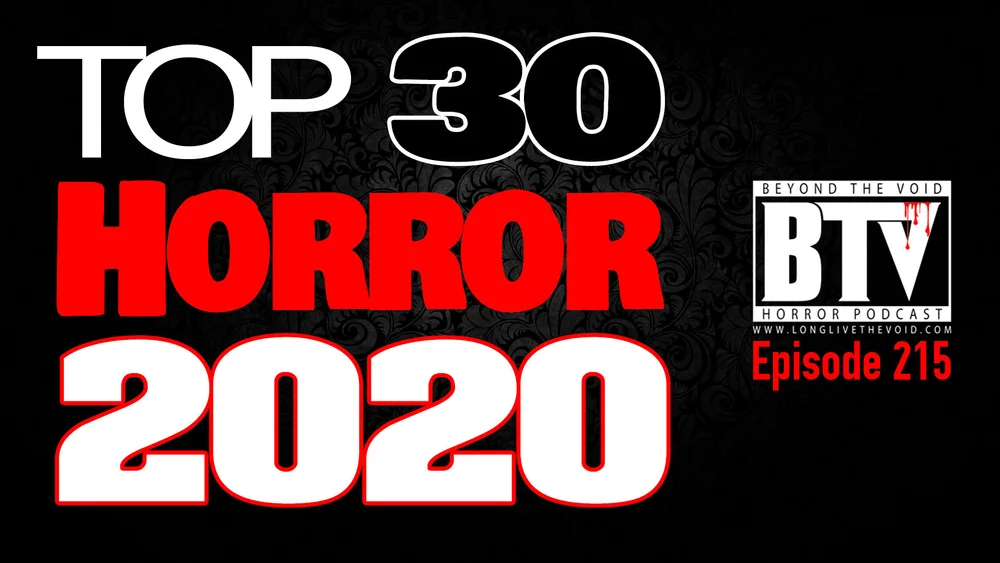 Ep215 TOP 30 Horror Movies of 2020! Special Episode! — Beyond The Void ...