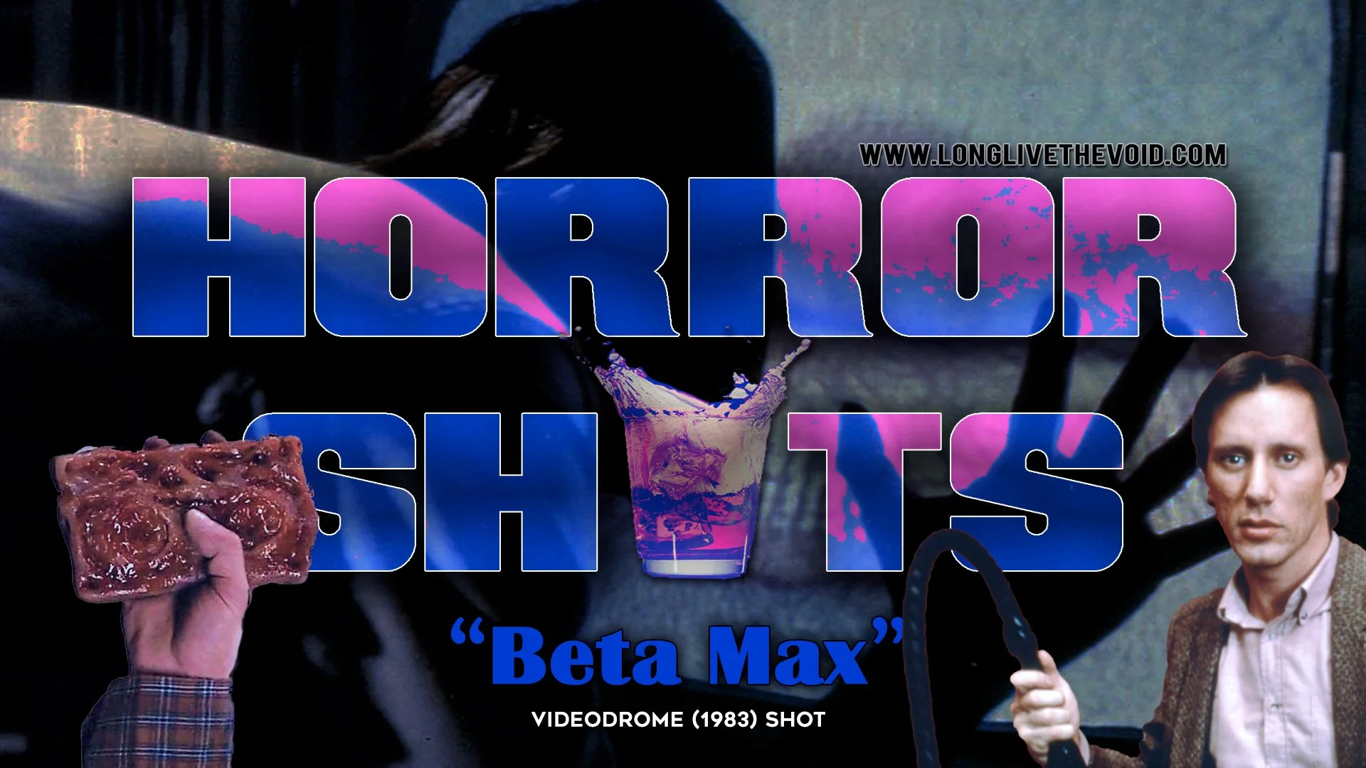 Beta Max - Videodrome (1983) SHOT — Beyond The Void Horror Podcast