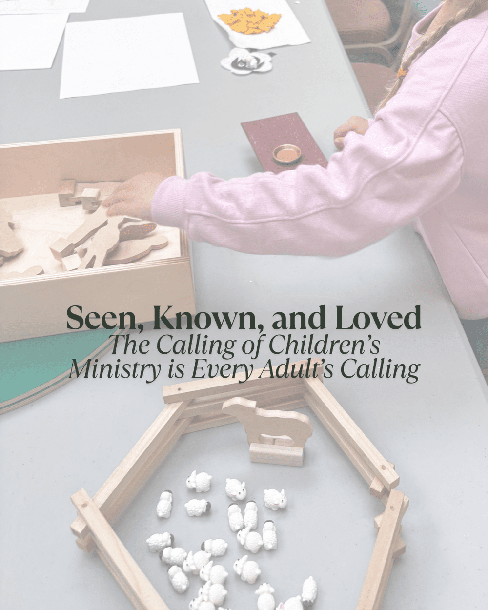 Seen, Known, and Loved: The Calling of Children’s Ministry is Every ...