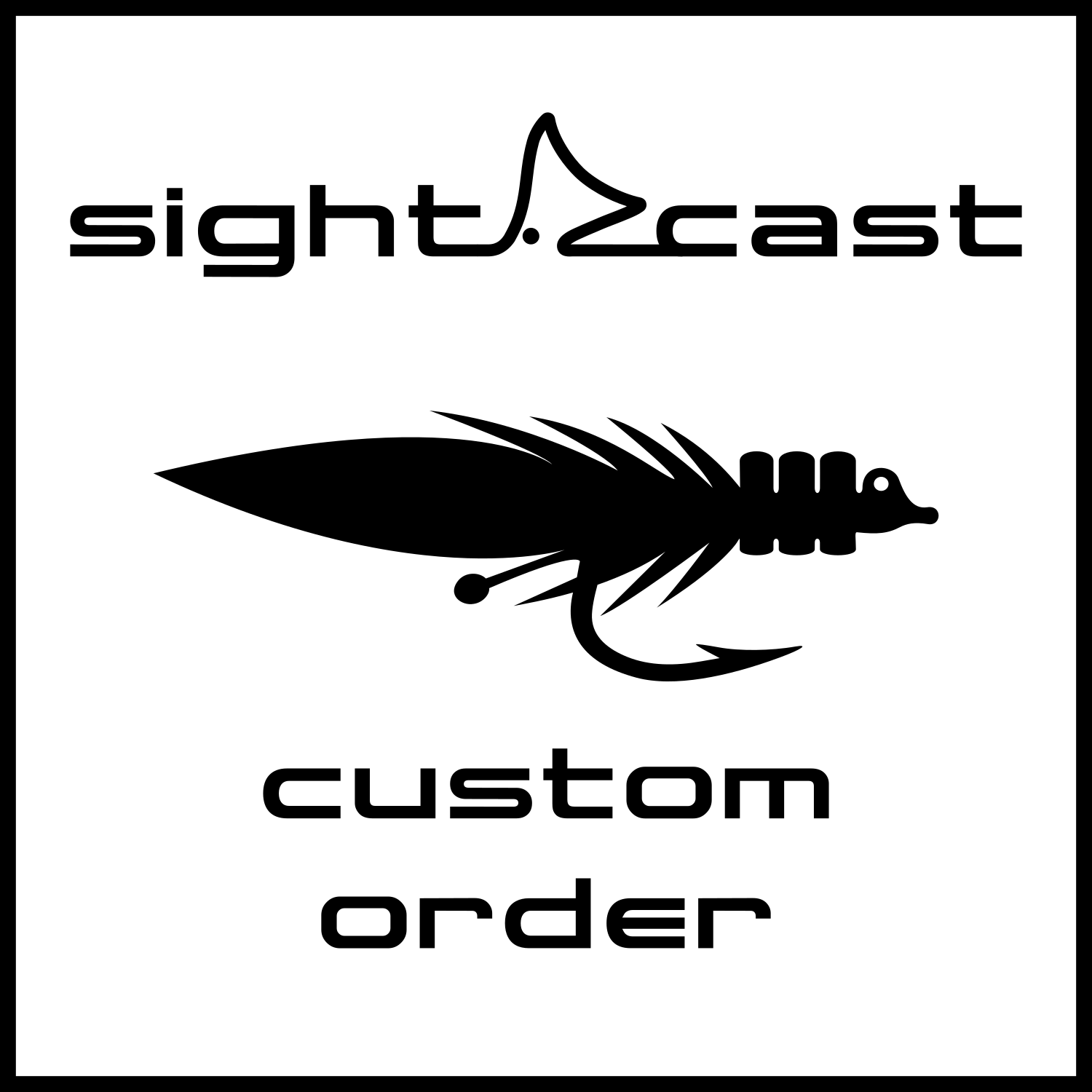 Sight Cast Fishing Company — Sight Cast Custom Order