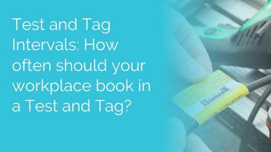 Test and Tag Intervals: How often should your workplace book in a Test ...