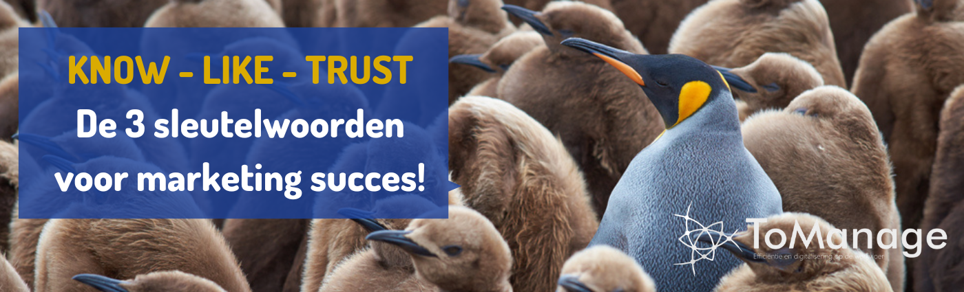 ToManage | Know, Like en Trust. De 3 sleutelwoorden voor marketing ...