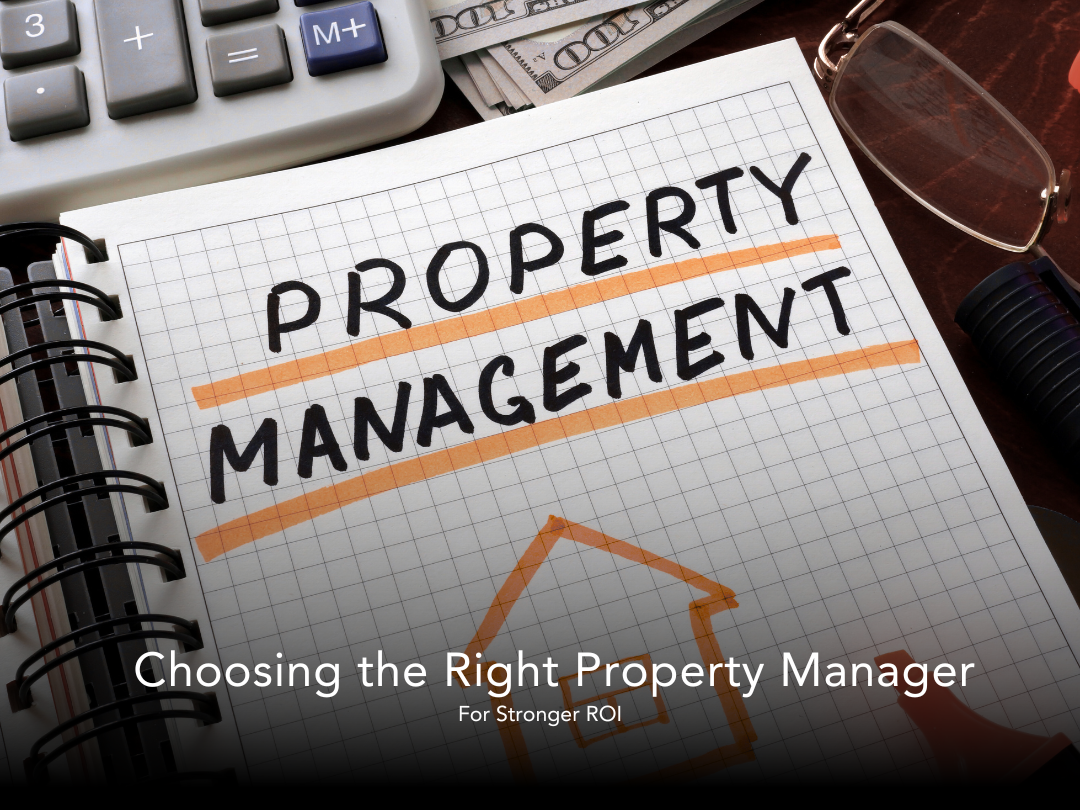 Choosing the Right Property Manager for Stronger ROI