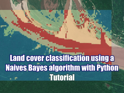 Land cover classification using a Naives Bayes algorithm with Python ...