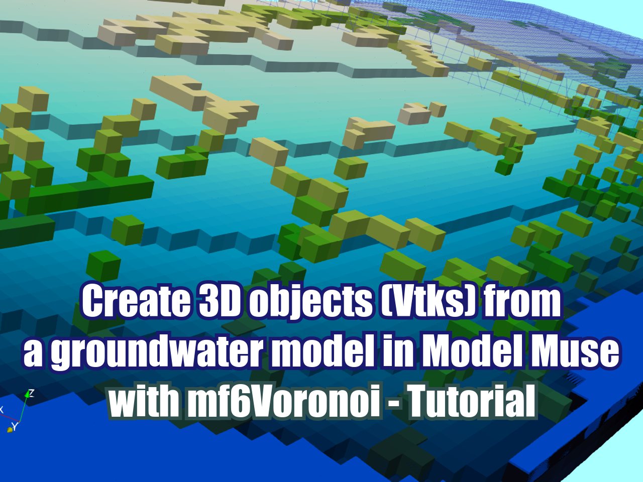 Create 3D objects (Vtks) from a groundwater model in Model Muse with mf6Voronoi - Tutorial ...