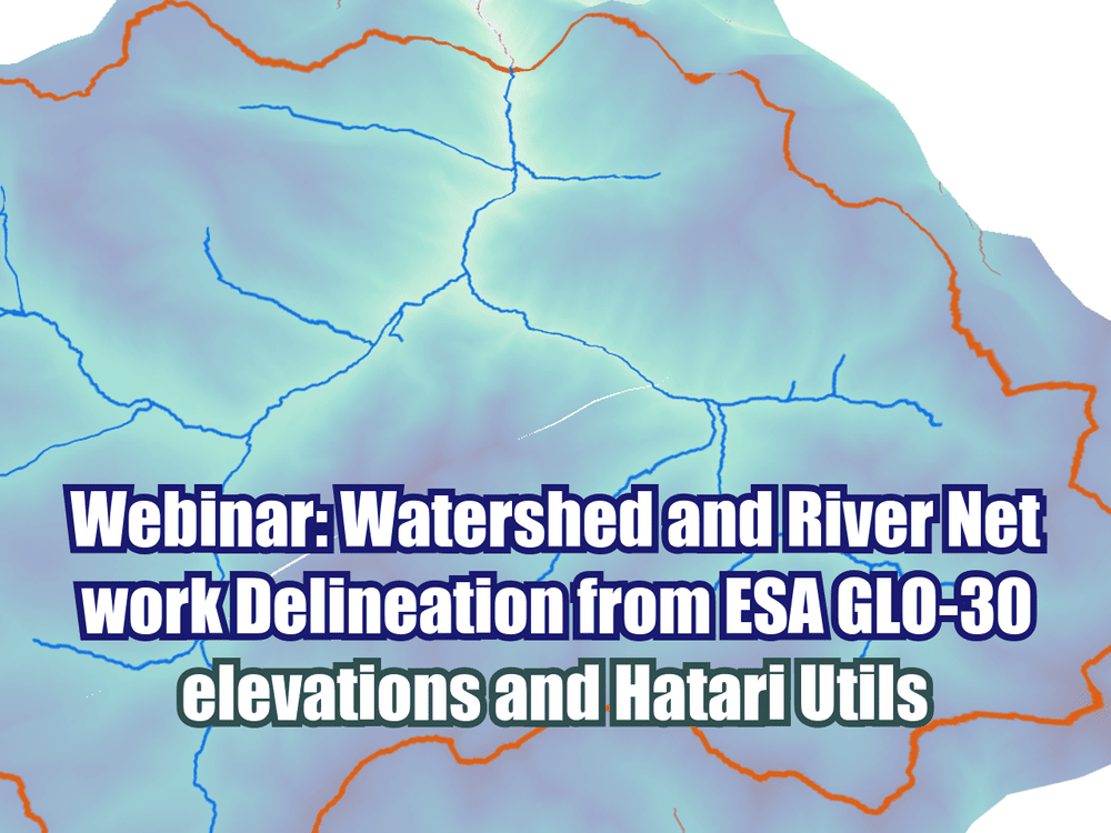 Open webinar: Watershed and River Network Delineation from ESA GLO-30 ...