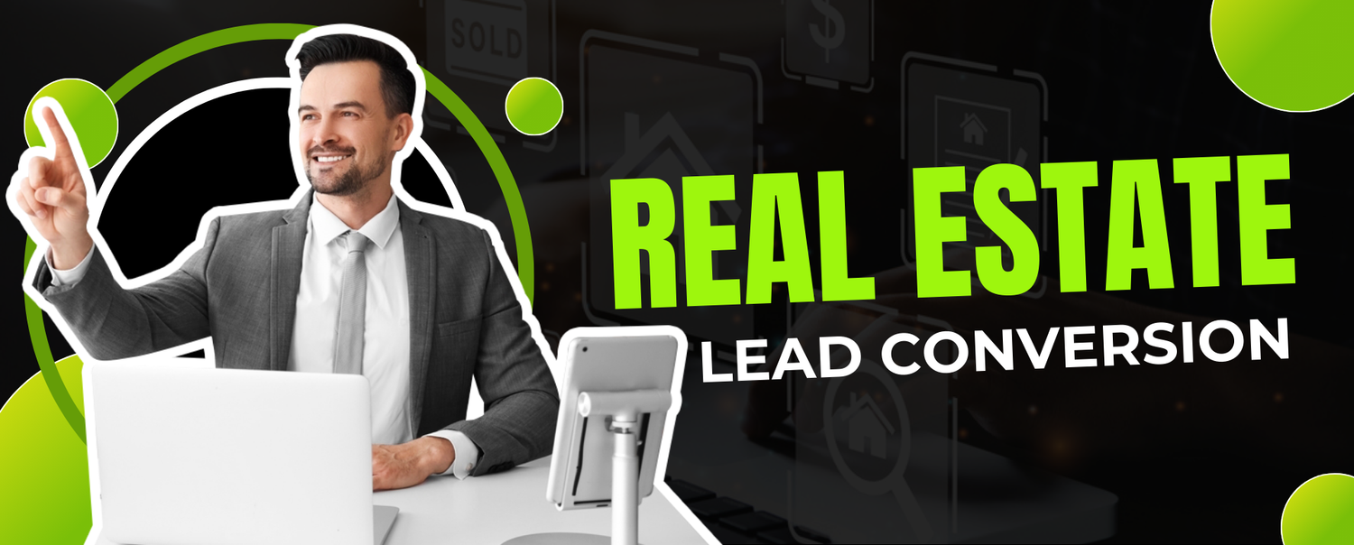 Real Estate Lead Conversion: How to Nurture & Convert Leads
