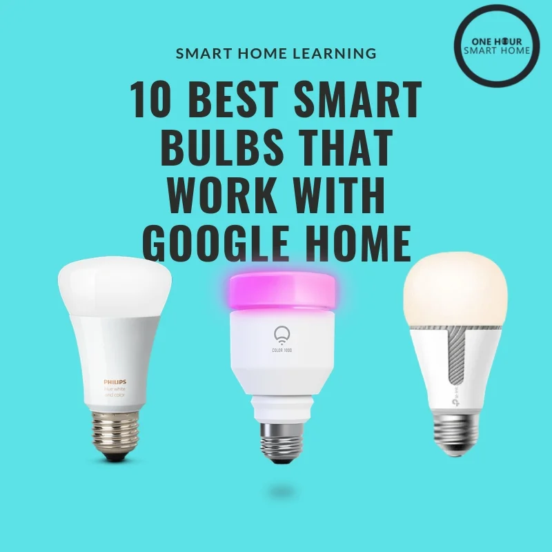 10 Best Smart Light Bulbs That Work With Google Home — OneHourSmartHome.com