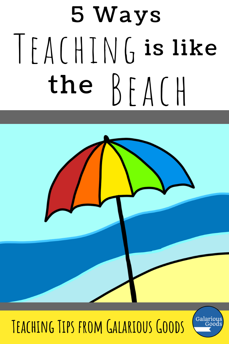 5 Ways Teaching is Like the Beach — Galarious Goods