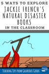 5 Ways to Explore Jackie French’s Natural Disaster Books in the ...