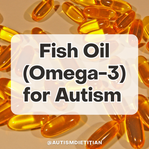 Fish Oil for Autism (Omega-3 and Autism) | Autism Dietitian