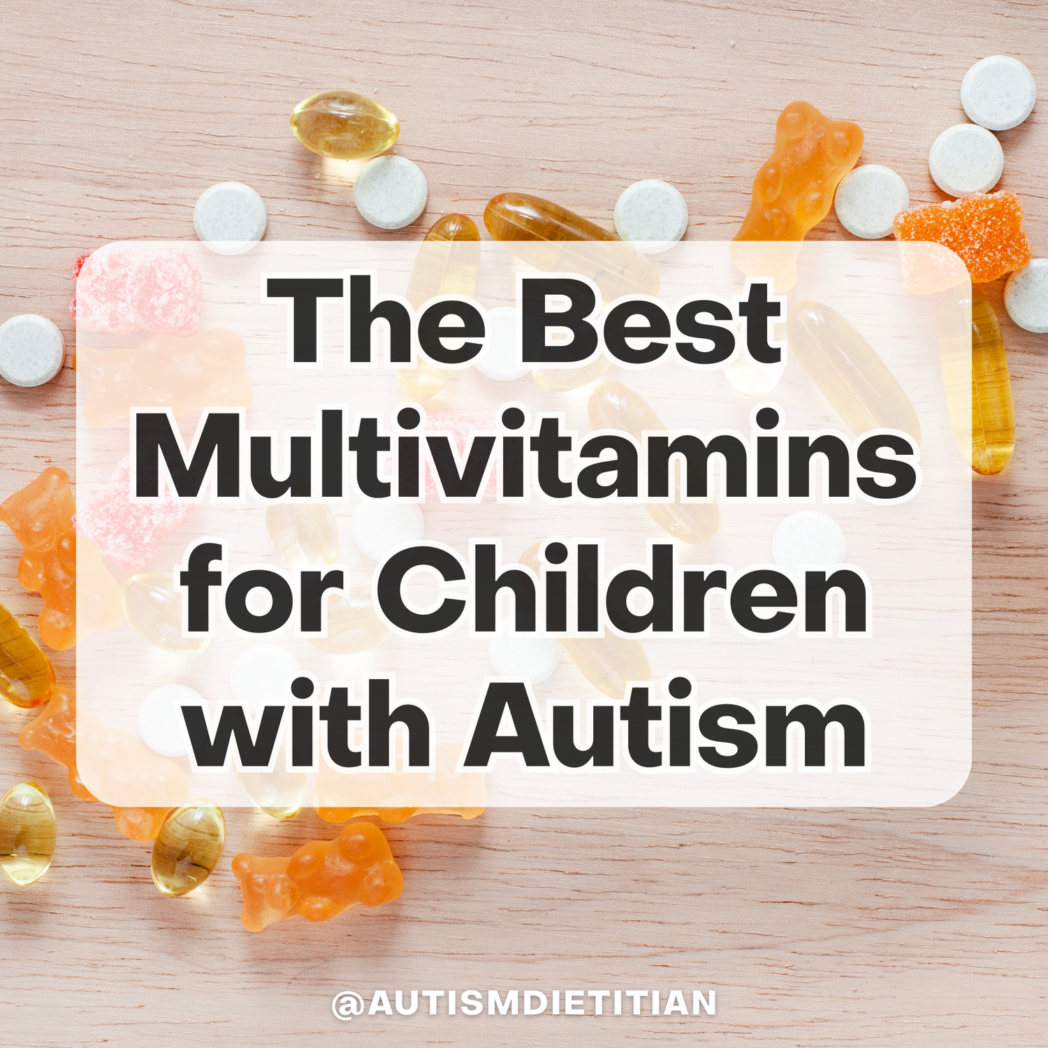 The Best Multivitamins for Children with Autism | Autism Dietitian