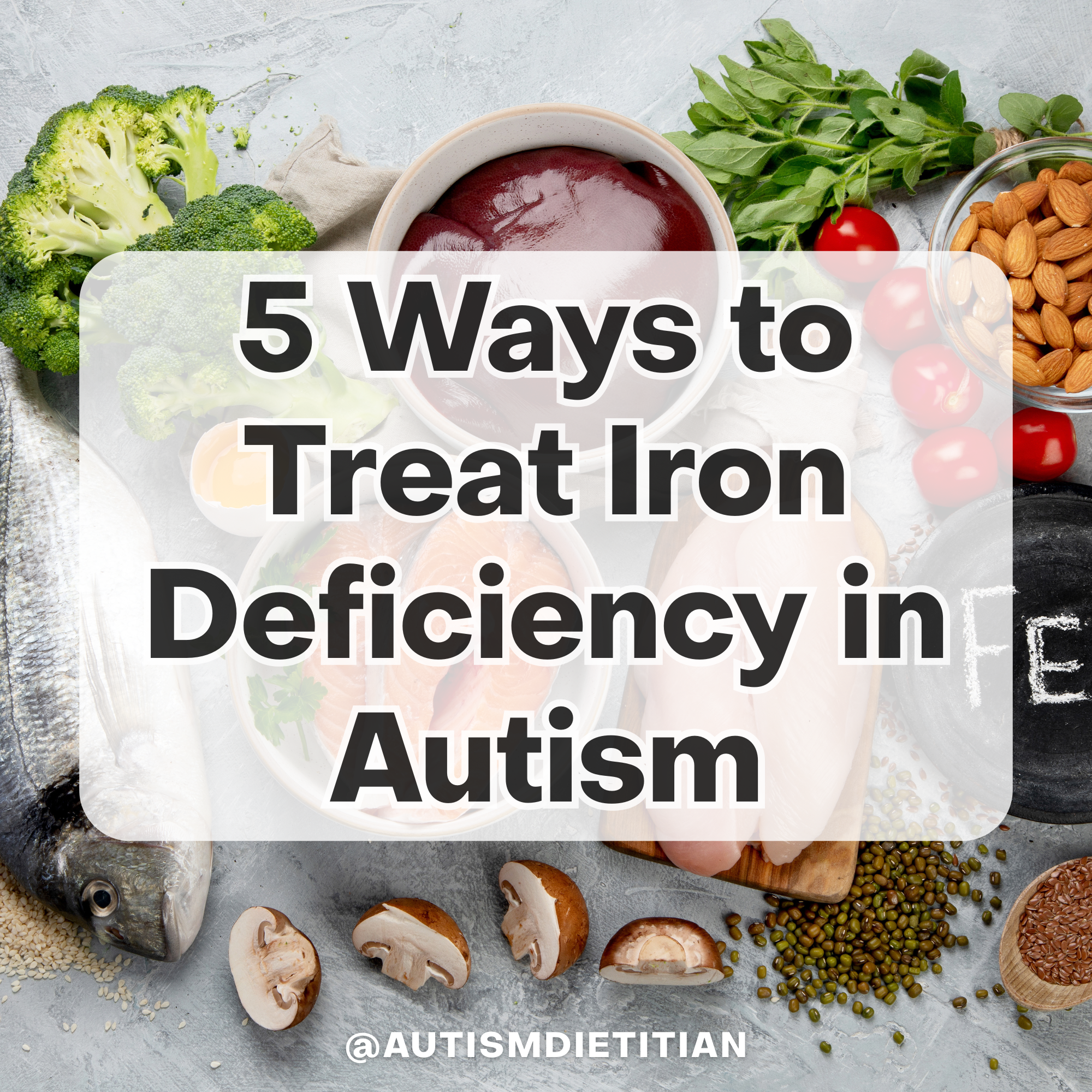 5 Ways to Treat Iron Deficiency in Autism | Autism Dietitian