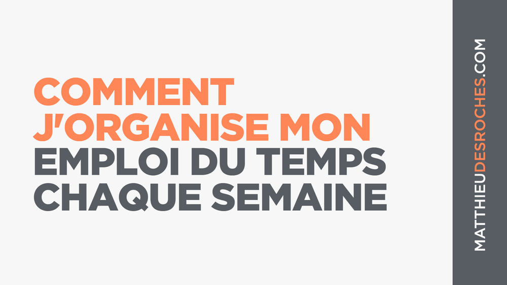 Comment j'organise mon emploi du temps chaque semaine (exemple ...