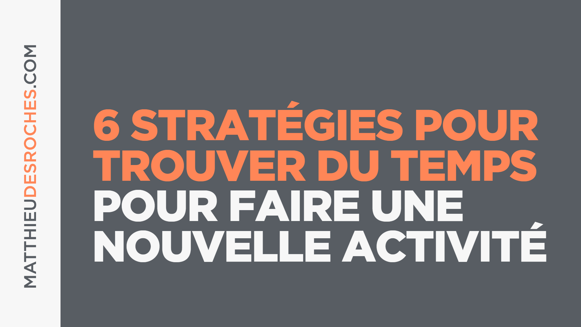 6 Stratégies Infaillibles Pour Trouver Du Temps Pour Une Nouvelle
