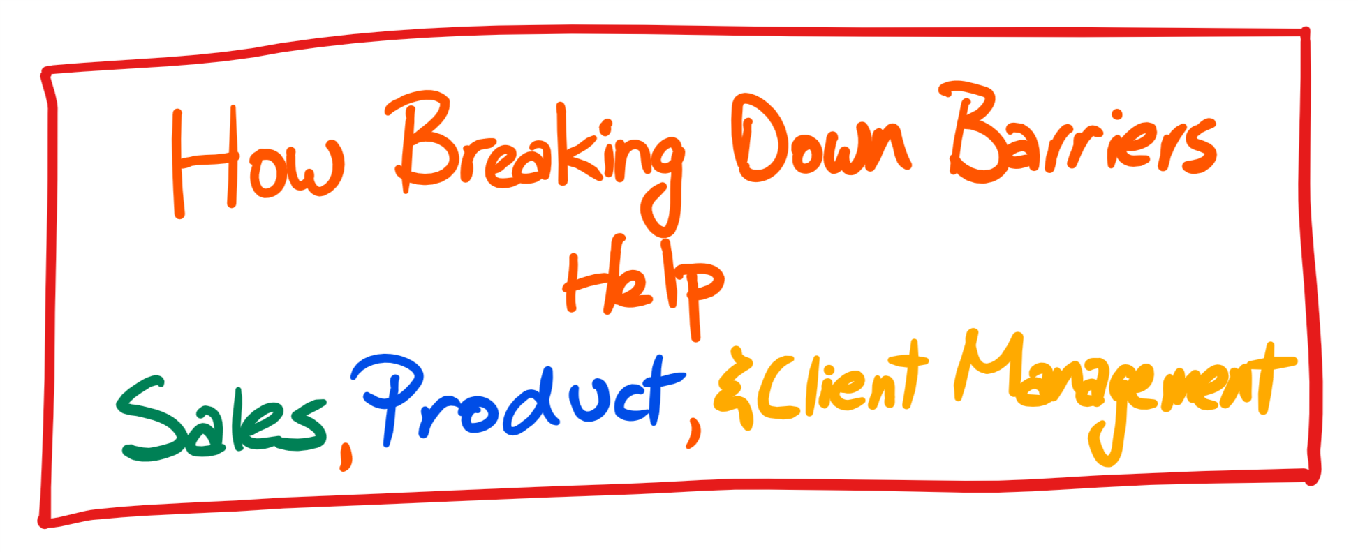 How Breaking Down Departmental Barriers Help Our Friends From Sales how-breaking-down-departmental-barriers-help-our-friends-from-sales