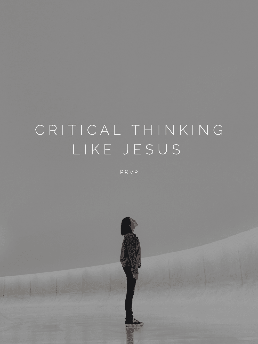 Critical Thinking Like Jesus — Priscilla RVR