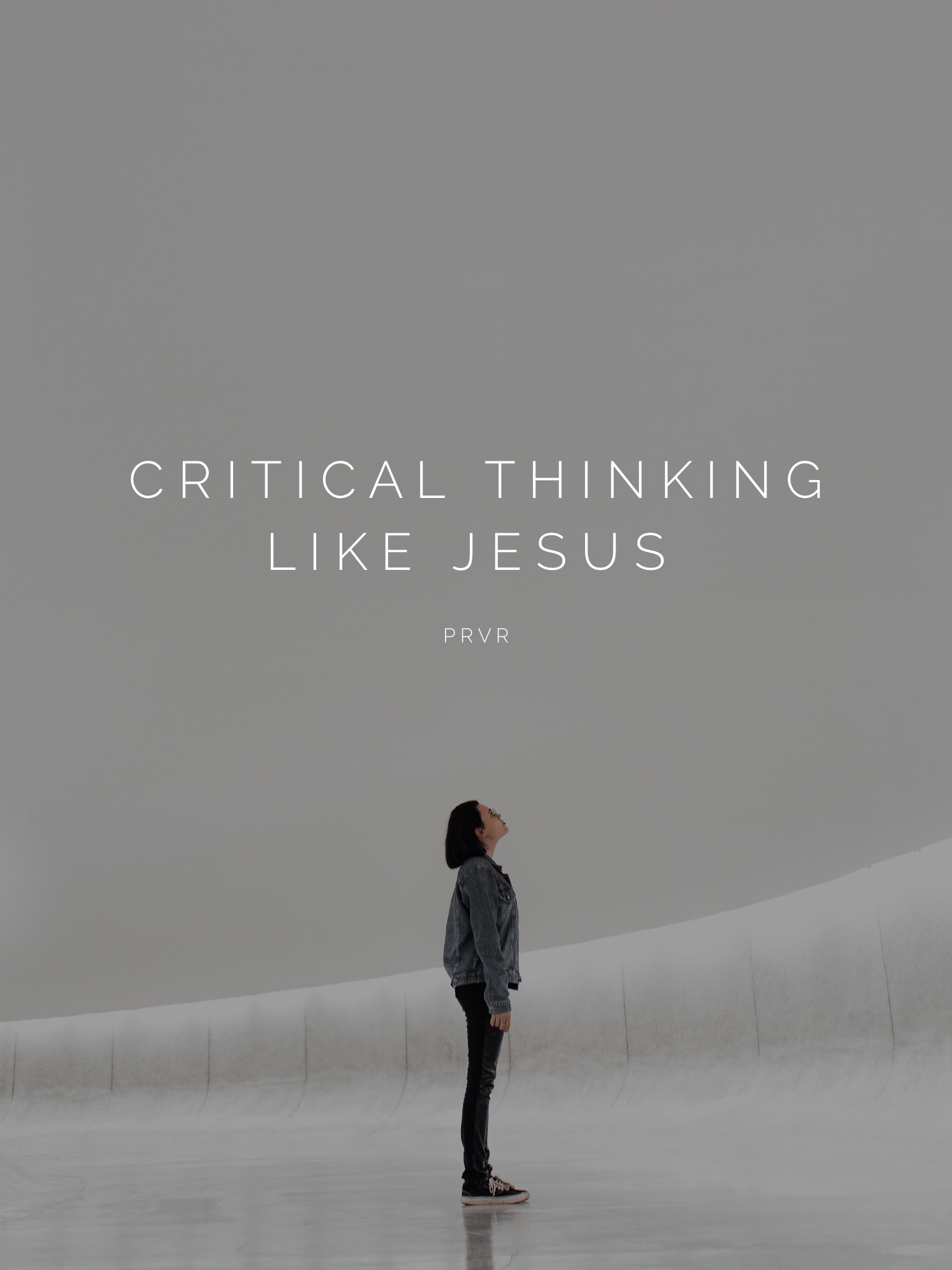 Critical Thinking Like Jesus — Priscilla RVR
