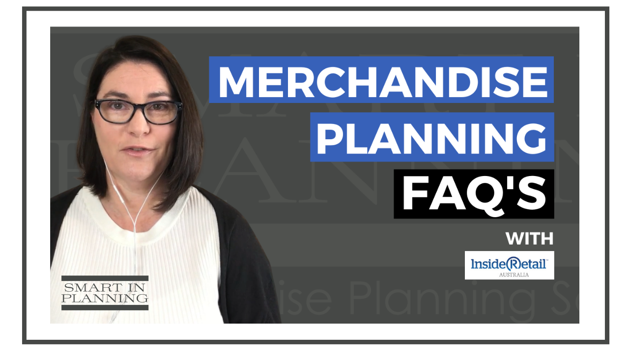Inside Retail | Merchandise Planning FAQ's (video) — SMART IN PLANNING