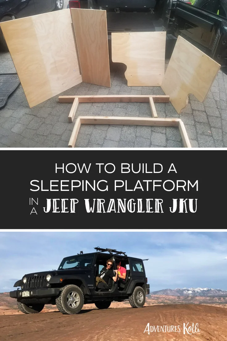 How to Build a Sleeping Platform in a Jeep Wrangler JKU — Adventures Kotli