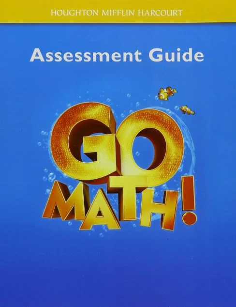 Go Math! Assessment Guide Grade K~6 (2011) — Teacher's Choice