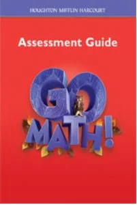 Go Math! Assessment Guide Grade K~6 (2011) — Teacher's Choice