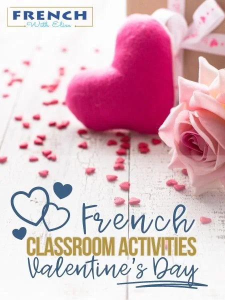 Fun French Classroom Activities for Valentine's Day — French with Elise