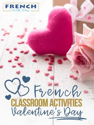 Fun French Classroom Activities for Valentine's Day — French with Elise