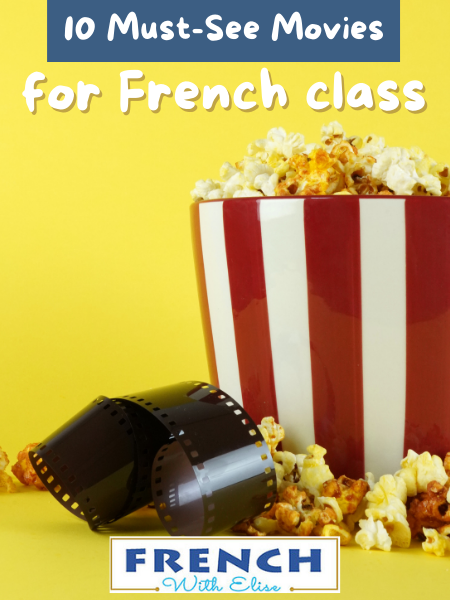 10 Must-See Movies for French Class — French with Elise