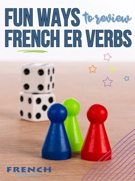 Fun Ways to Review French ER Verbs in the Classroom — French with Elise