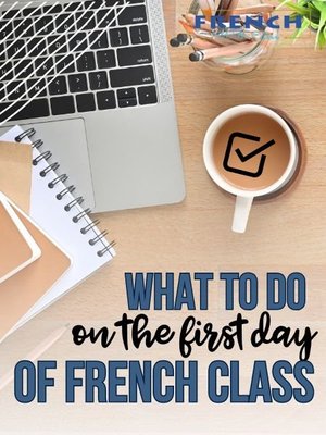 What to Do on the First Day of French Class (No Matter What You Teach ...