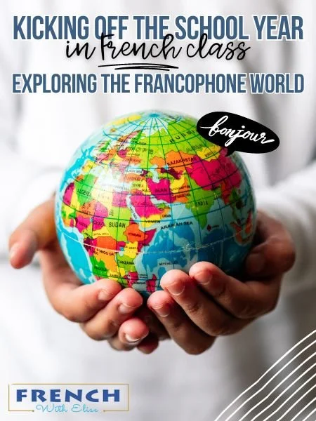 Kicking Off the School Year in French Class: Exploring the Francophone ...