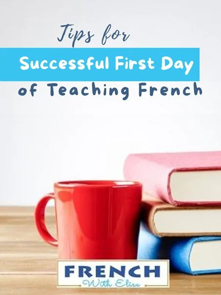 Tips for a Successful First Day of Teaching French — French with Elise