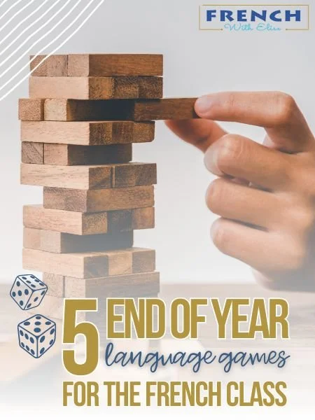 5 End of the Year Language Games for French Class — French with Elise