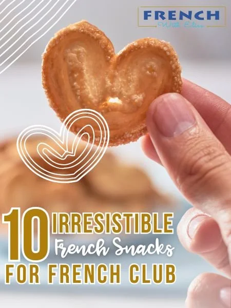 10 Irresistible French Snacks Perfect for French Club Meetings — French ...