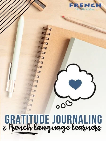 Using Gratitude Journals to Build Writing Skills in French — French ...