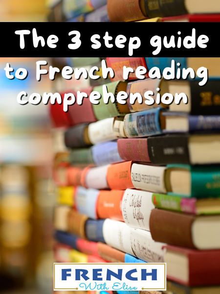 The 3 Step Guide to French Reading Comprehension — French with Elise
