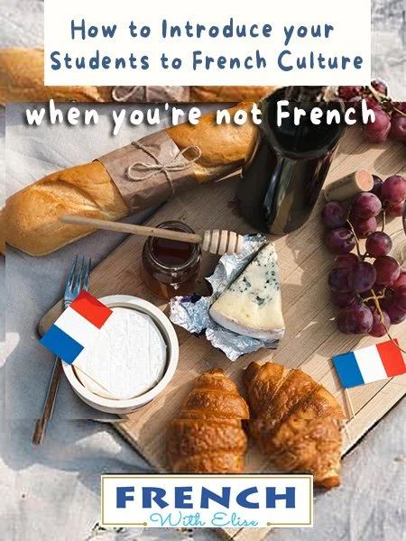 How to Introduce Your Students to French Culture when you’re not French ...